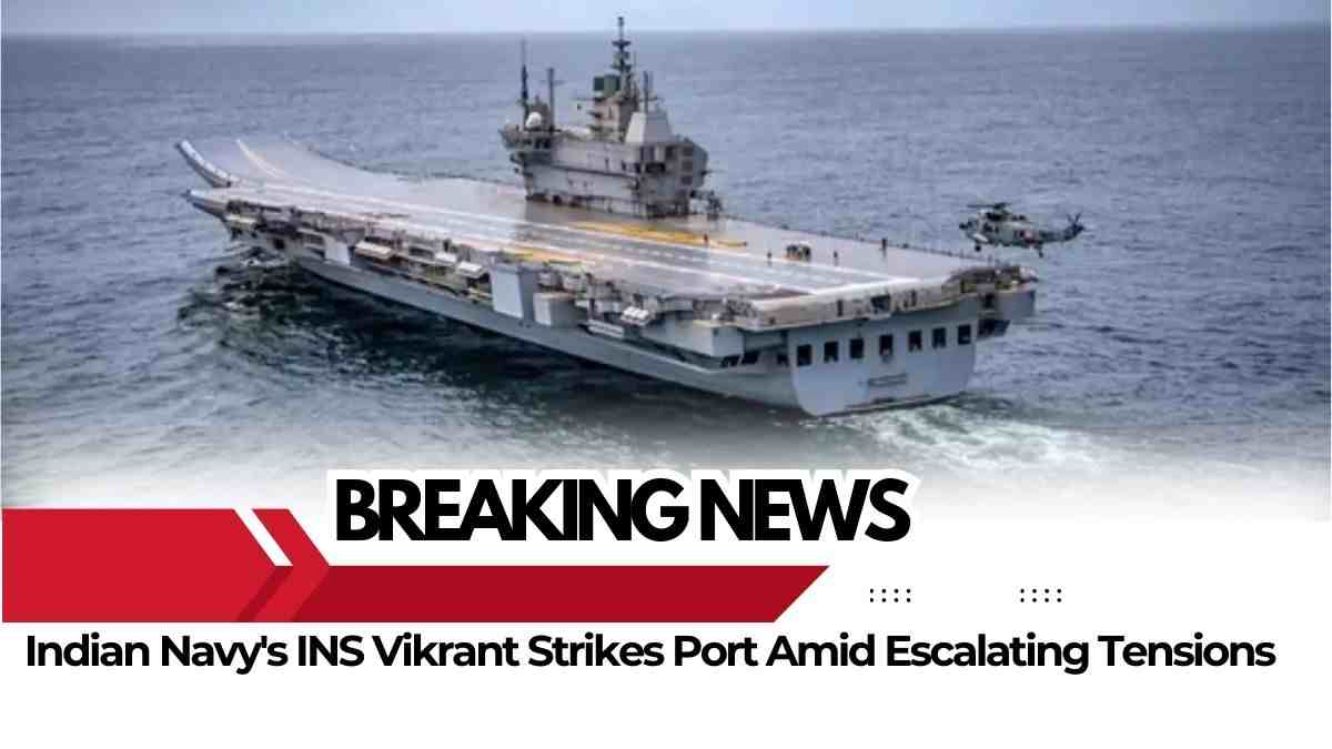 INS Vikrant Strikes Port: Tensions Surge in Bold Move