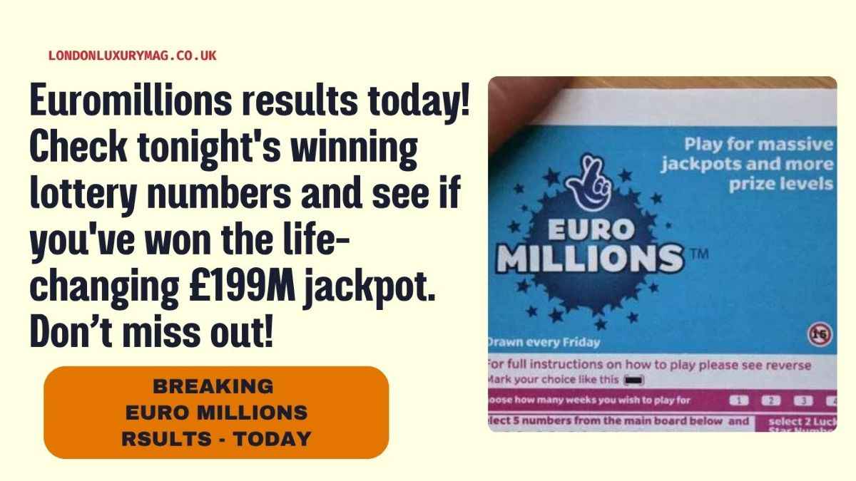 Euromillions Results Today: Win Big with £199M Jackpot!
