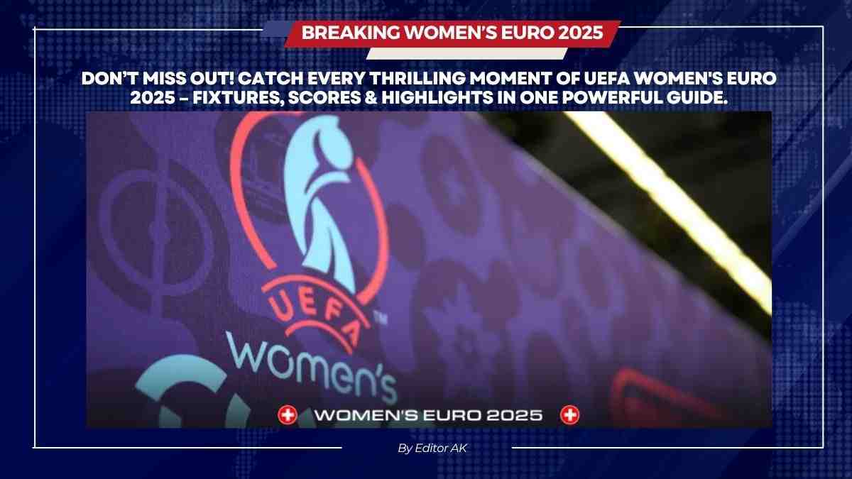 UEFA Women’s Euro 2025: Must-Know Insights!